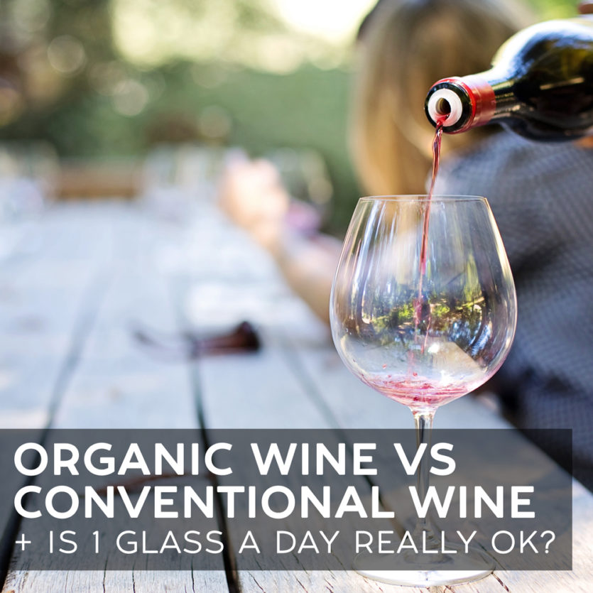 Organic Wine VS Conventional Wine (+ is 1 glass a day really ok?) - The Healthy Patch